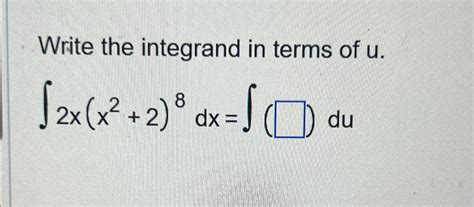 Solved Write The Integrand In Terms Of