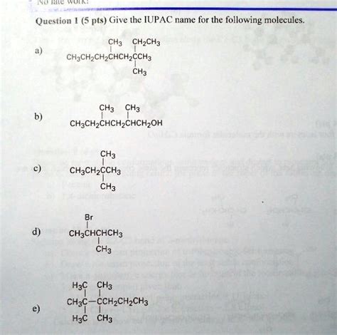SOLVED: Question (5 pts): Give the IUPAC name for the following molecules CH3 CH2CH2 CH3CH ...