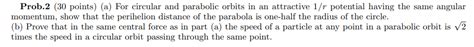 Prob 2 30 Points A For Circular And Parabolic Orbits In An Attractive 1 R Potential