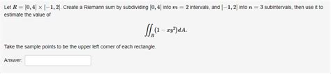 Solved Let R 04 × −12 Create A Riemann Sum By