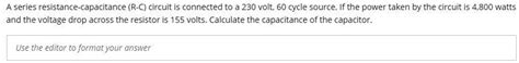 Solved A Series Resistance Capacitance R C Circuit Is Connected To