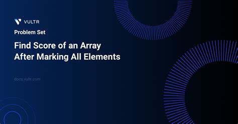 2593 Find Score Of An Array After Marking All Elements Solutions And Explanation Vultr Docs