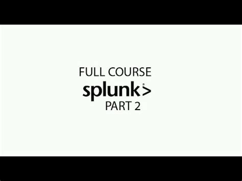 SPLUNK FULL COURSE PART YouTube