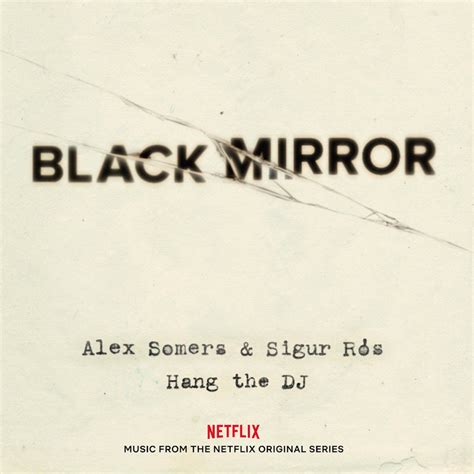 Alex Somers And Sigur Rós Black Mirror Hang The Dj Music From The