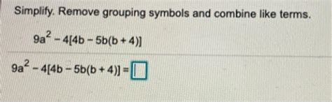 Solved Simplify Remove Grouping Symbols And Combine Like