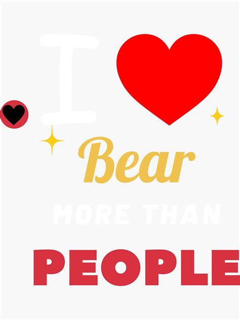 i love bear more than people sticker for sale by filex ⭐⭐⭐⭐⭐ 826