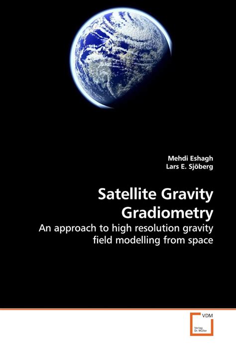 Satellite Gravity Gradiometry An Approach To High Resolution Gravity Field
