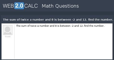 view question the sum of twice a number and 8 is between 2 and 12