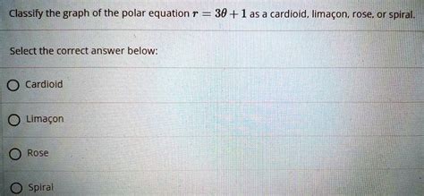 Classify The Graph Of The Polar Equation R 3θ 1 As A Cardioid