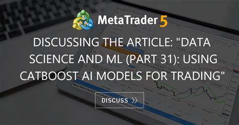 Discussing The Article Data Science And Ml Part 31 Using Catboost Ai Models For Trading