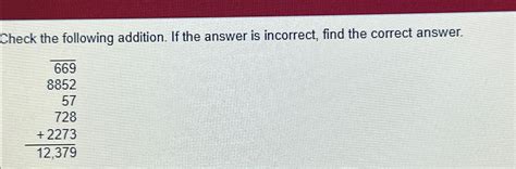 Solved Check The Following Addition If The Answer Is Chegg