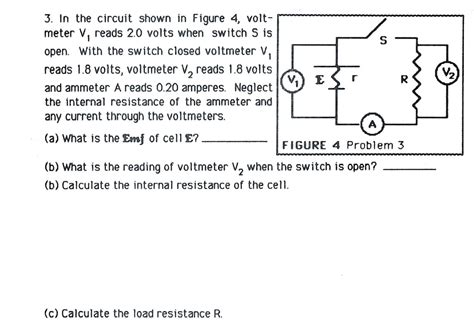 Solved 3 In The Circuit Shown In Figure 4 Volt Meter V Reads 2 0 Volts When Switch S Is Open