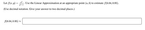 Solved Let F X Y Use The Linear Approximation At An