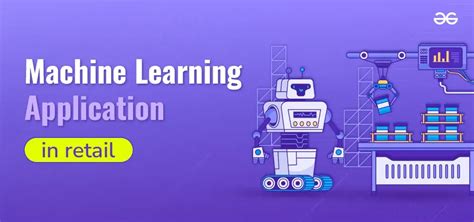 Top 10 Machine Learning Application In Retail Geeksforgeeks