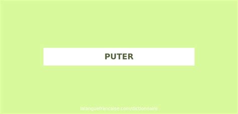 Définition De Puter Dictionnaire Français