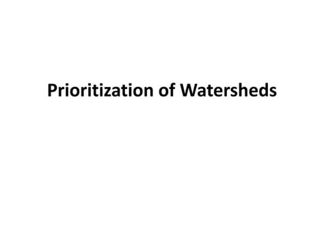 Prioritization Of Watershedspptxshshshshah Pptx