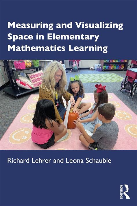 Measuring And Visualizing Space In Elementary Mathematics Learning