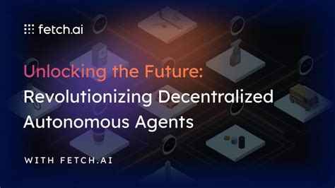 build powerful ai agents with fetch ai revolutionizing decentralized
