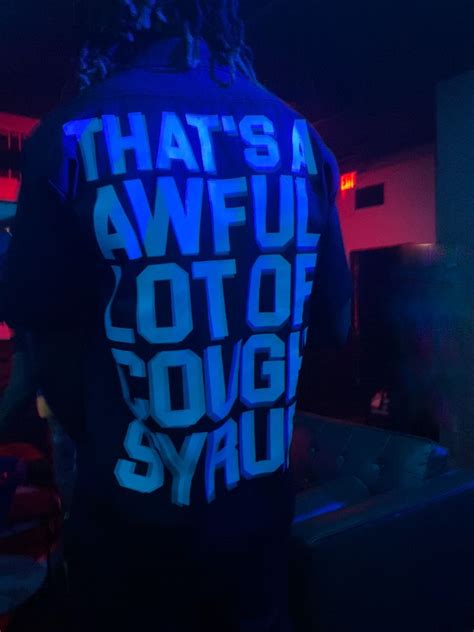 Thats A Awful Lot Of Cough Syrup Cough Syrup Cough Clothing Brand