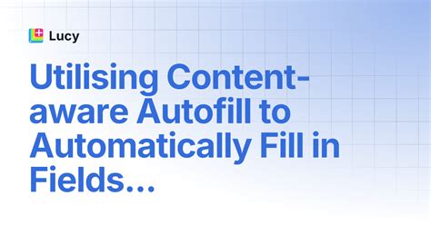 Utilising Content Aware Autofill To Automatically Fill In Fields In