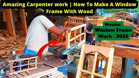 Amazing Carpenter Work How To Make A Window Frame With Wood Wooden Window Frame Work Design