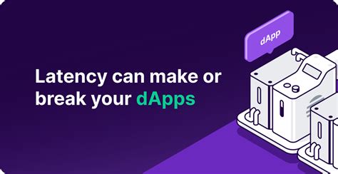 Latency Can Make Or Break Blockchain Applications—how To Speed Up Your Dapp
