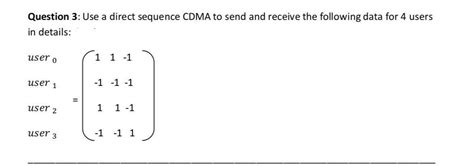 question 3 use a direct sequence cdma to send and