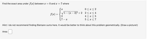solved find the exact area under f x ﻿between x 0 ﻿and x 7