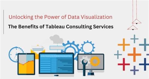 Power Of Data Visualization The Benefits Of Tableau Consulting Services