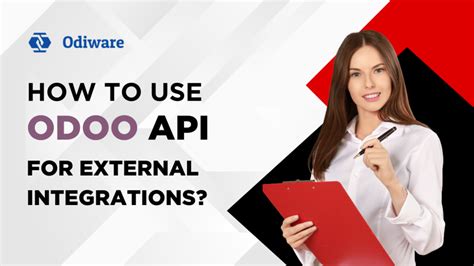 how to use odoo api for external integrations odiware technologies