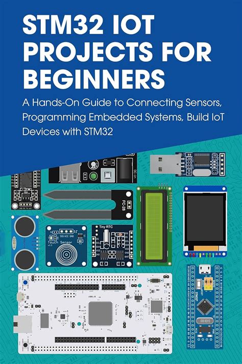 Stm32 Iot Projects For Beginners A Hands On Guide To Connecting Sensors Programming Embedded