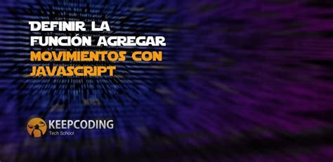 Función Agregarmovimiento Con Javascript Cómo Definirla