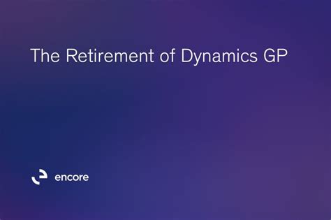encore business solutions on linkedin the retirement of dynamics gp