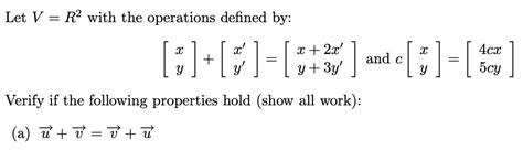 Solved B C U V Cu Cv Let V R With The Operations Chegg Com