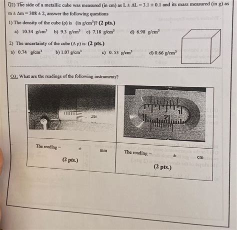 Solved Q2 The Side Of A Metallic Cube Was Measured In Cm Chegg Com
