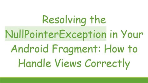 Resolving The Nullpointerexception In Your Android Fragment How To