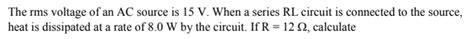 Solved The Rms Voltage Of An AC Source Is V When A Chegg