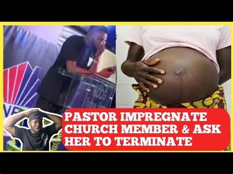 This Pastor Impregnate A Church Member Ask Her To Terminate The Pregnancy What A Wicked World