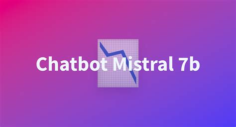 chatbot mistral 7b a hugging face space by franhinomut
