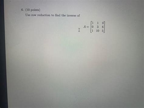 Solved Points Use Row Reduction To Find The Inverse Chegg