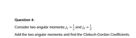 solved question 4 consider two angular momenta j1 21 and
