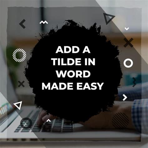 how to add a tilde in word effortlessly adazing