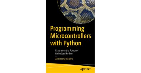 Programming Microcontrollers With Python Experience The Power Of