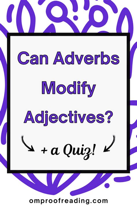Can Adverbs Modify Adjectives Examples And A Quiz Om Proofreading