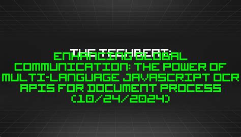 the techbeat enhancing global communication the power of multi language javascript ocr apis