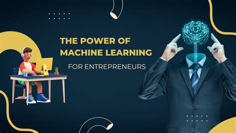 Unlocking The Power Of Machine Learning For Entrepreneurs Opportunities And Challenges