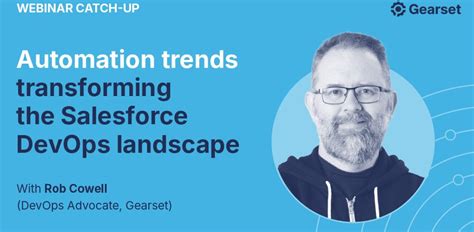 Automation Trends Transforming The Salesforce Devops Landscape Gearset