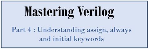 Verilog Blog Assign Always And Blocks Radha Kulkarni Posted On The