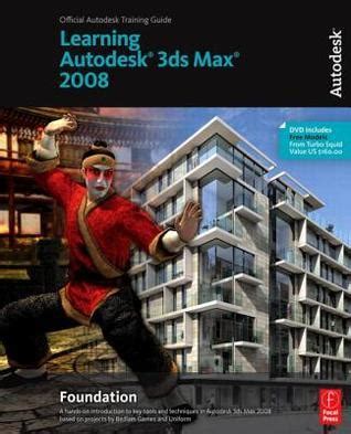Learning Autodesk ds Max Foundation Official Autodesk Training Guide by Rémi Autodesk