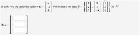 Solved 1 Point Find The Coordinate Vector Of X 554 Chegg Com